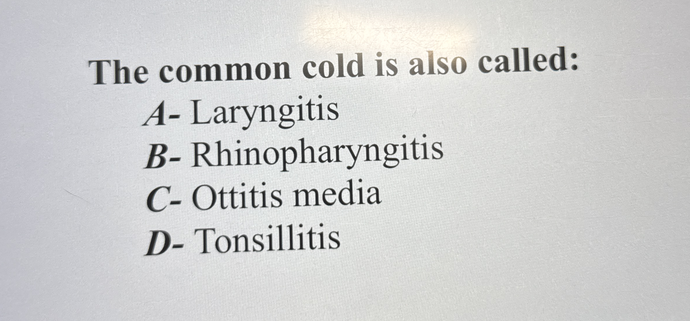 Solved The common cold is also called:A - ﻿LaryngitisB - | Chegg.com