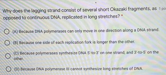 Solved Why does the lagging strand consist of several short | Chegg.com
