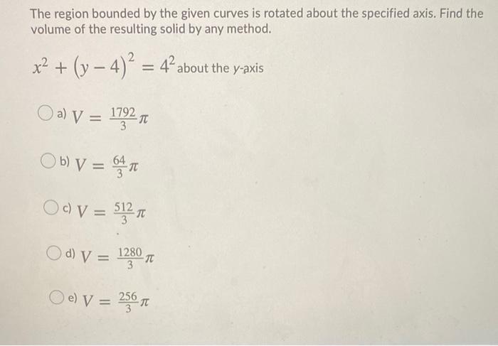 Solved The region bounded by the given curves is rotated | Chegg.com