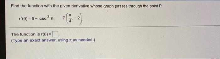 Solved Find the function with the given derivative whose | Chegg.com