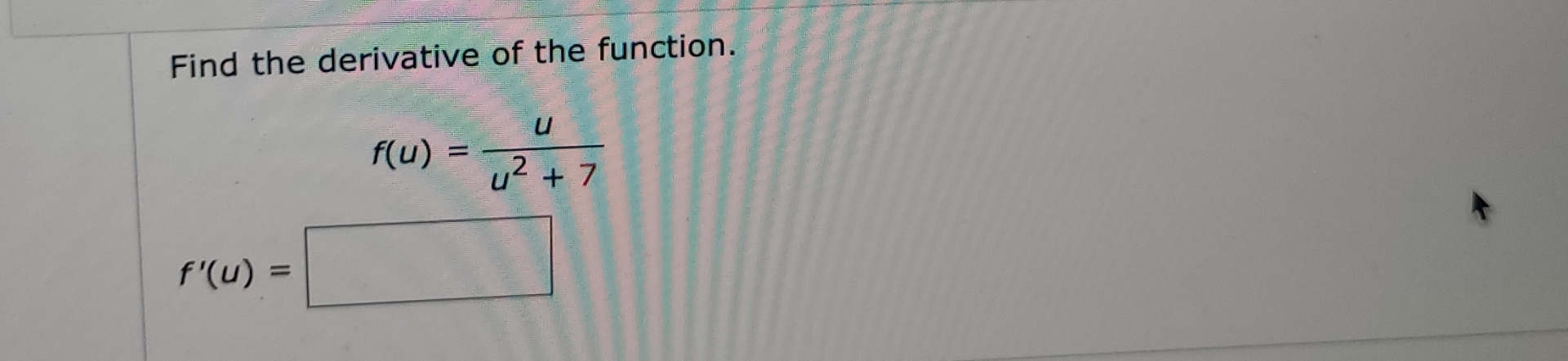 Solved Find the derivative of the function.f(u)=uu2+7f'(u)= | Chegg.com