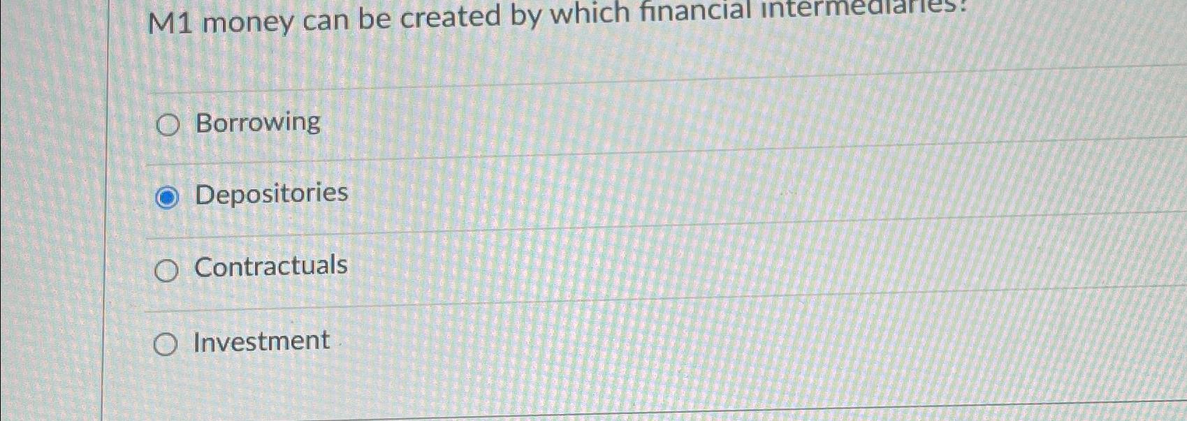 Solved M1 ﻿money can be created by which financial | Chegg.com