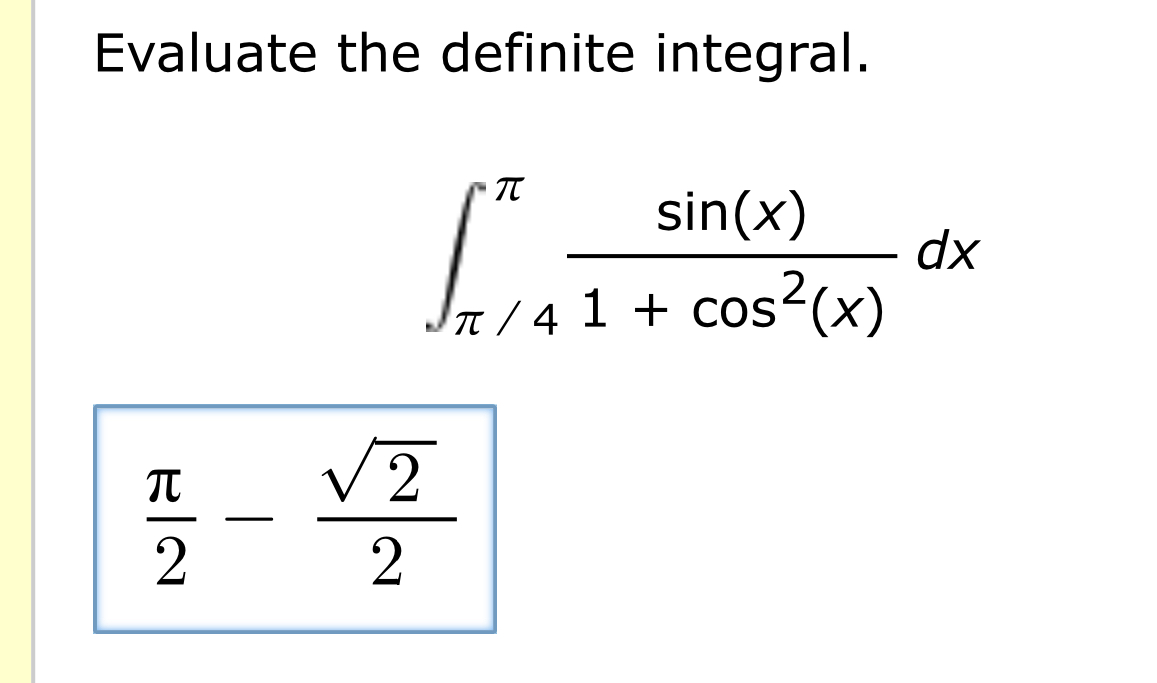 Solved Evaluate the definite integral.∫π4πsin(x)1+cos2(x)dx | Chegg.com