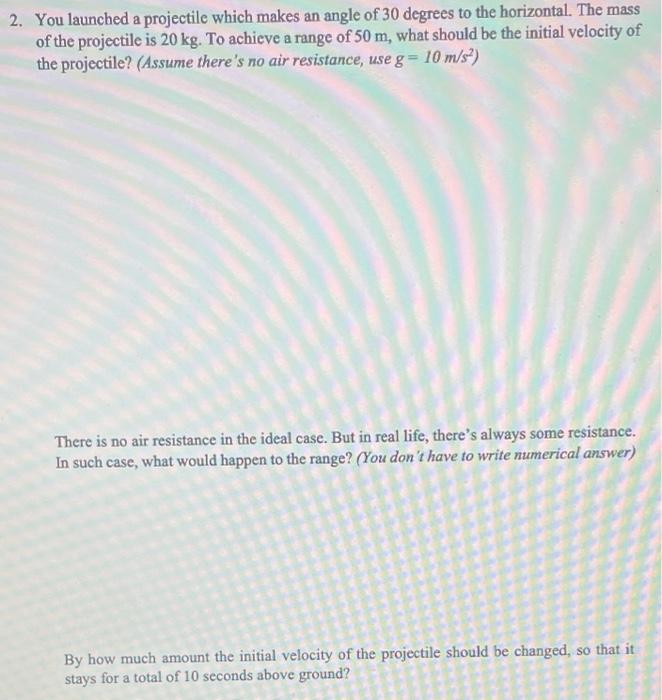 Solved 2. You launched a projectile which makes an angle of | Chegg.com