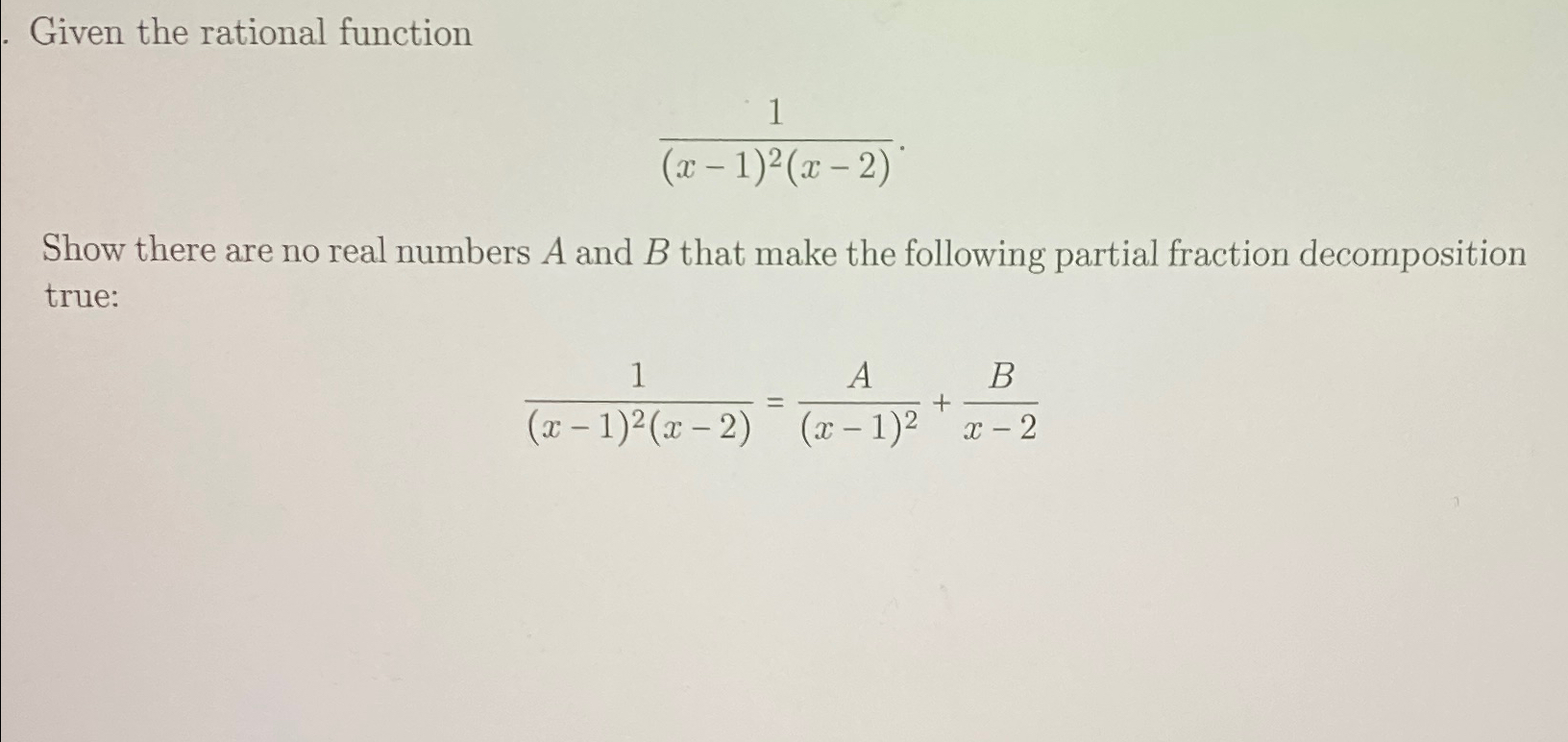 Solved Given the rational function1(x-1)2(x-2)Show there are | Chegg.com