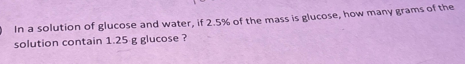 Solved In a solution of glucose and water, if 2.5% ﻿of the | Chegg.com