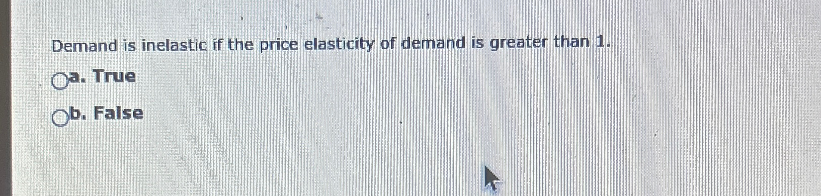 Solved Demand is inelastic if the price elasticity of demand | Chegg.com
