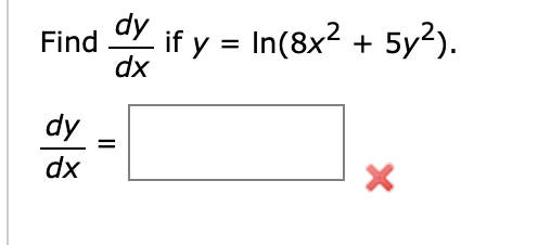 Solved Find dydx ﻿if y=ln(8x2+5y2)dydx= | Chegg.com