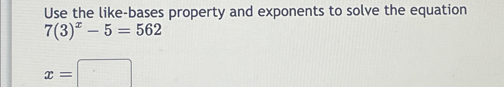 Solved Use the like-bases property and exponents to solve | Chegg.com