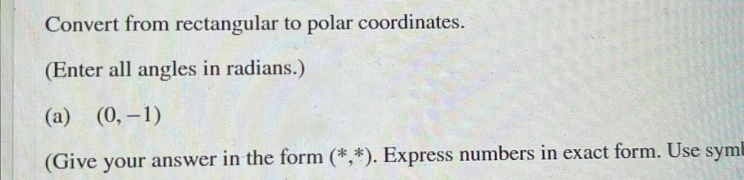 Convert from rectangular to polar coordinates.(Enter | Chegg.com