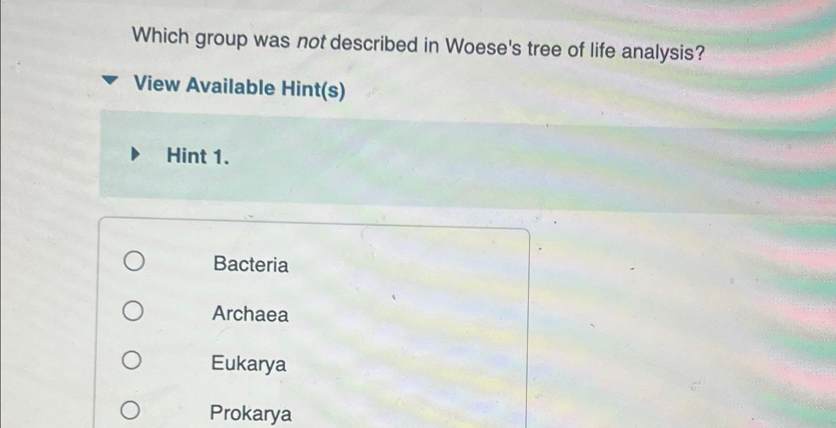 Solved Which group was not described in Woese's tree of life | Chegg.com