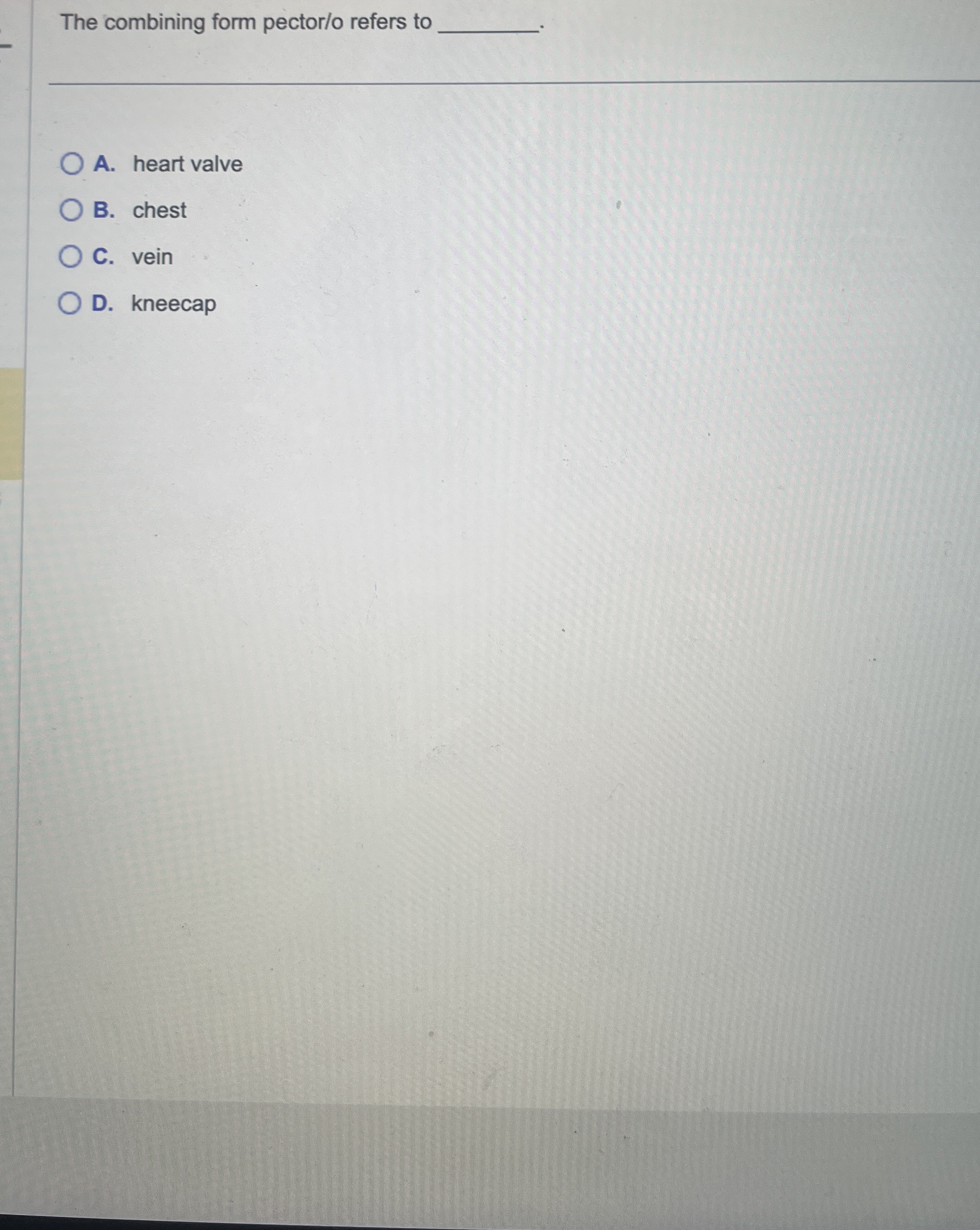 Solved The combining form pector/o refers toA. ﻿heart | Chegg.com