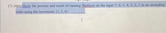 Solved (7) (4pts)Show the process and result of running | Chegg.com
