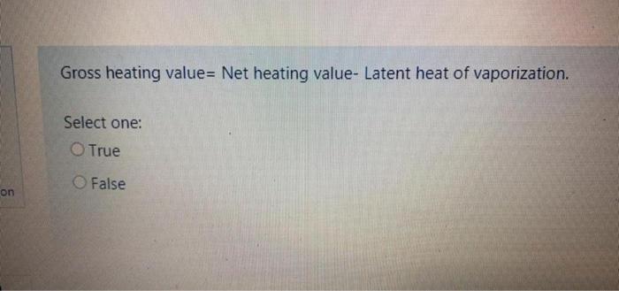 Solved Gross heating value= Net heating value- Latent heat | Chegg.com