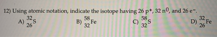 Solved 12 Using Atomic Notation Indicate The Isotope 0507