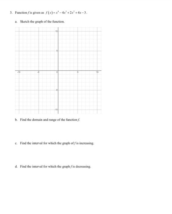Solved Function f is given as f(x)=x4−4x2+2x2+4x−3. a. | Chegg.com ... Solved Function f is given as f(x)=x4−4x2+2x2+4x−3. a. | Chegg.com ...