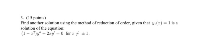 Solved 3. (15 points) Find another solution using the method | Chegg.com