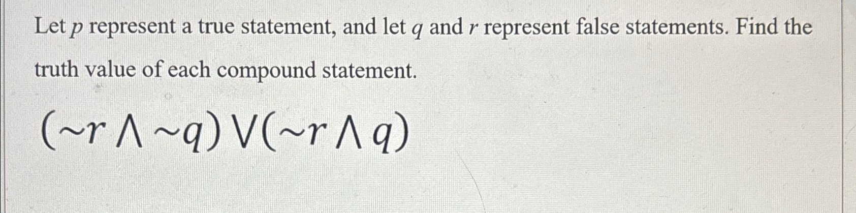 Solved Let p ﻿represent a true statement, and let q ﻿and r | Chegg.com