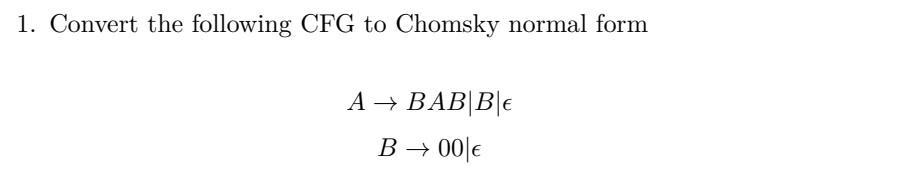 Solved 1. Convert the following CFG to Chomsky normal form | Chegg.com