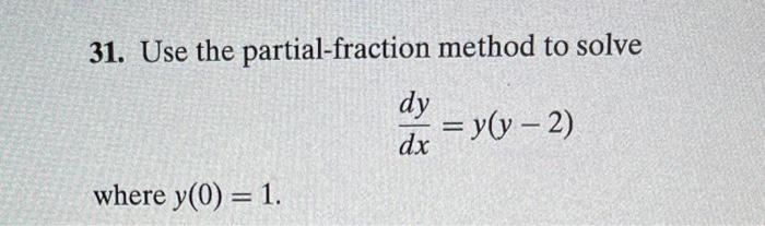 Solved 31. Use the partial-fraction method to solve | Chegg.com