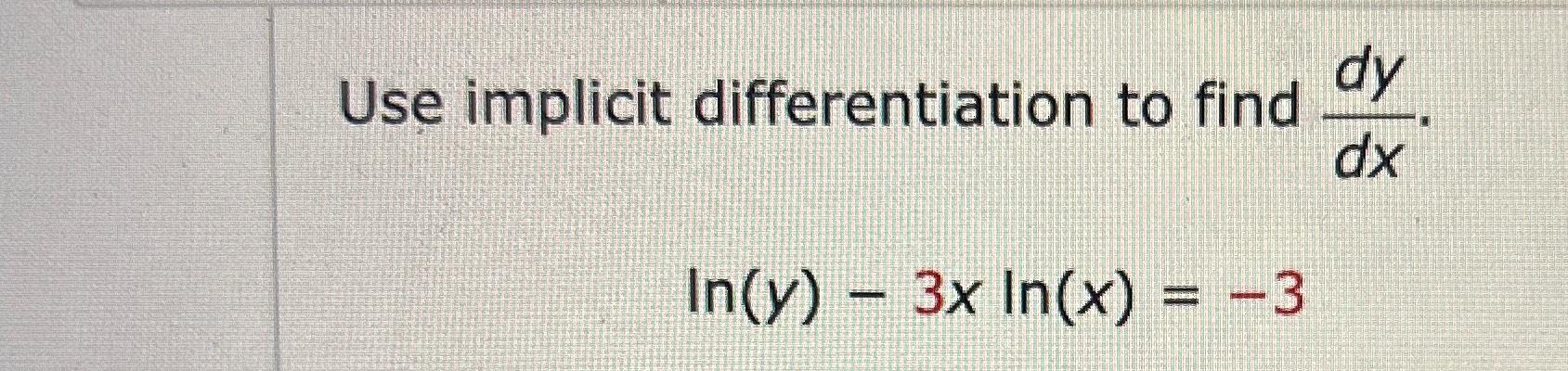 Solved Use implicit differentiation to find | Chegg.com