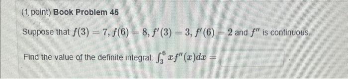 Solved (1 point) Book Problem 45 Suppose that f(3) = 7, F(6) | Chegg.com
