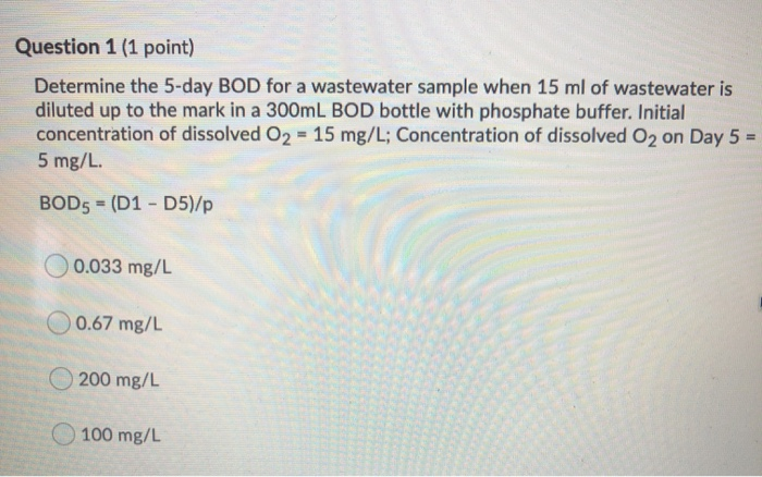 Solved Question 1 (1 point) Determine the 5-day BOD for a | Chegg.com