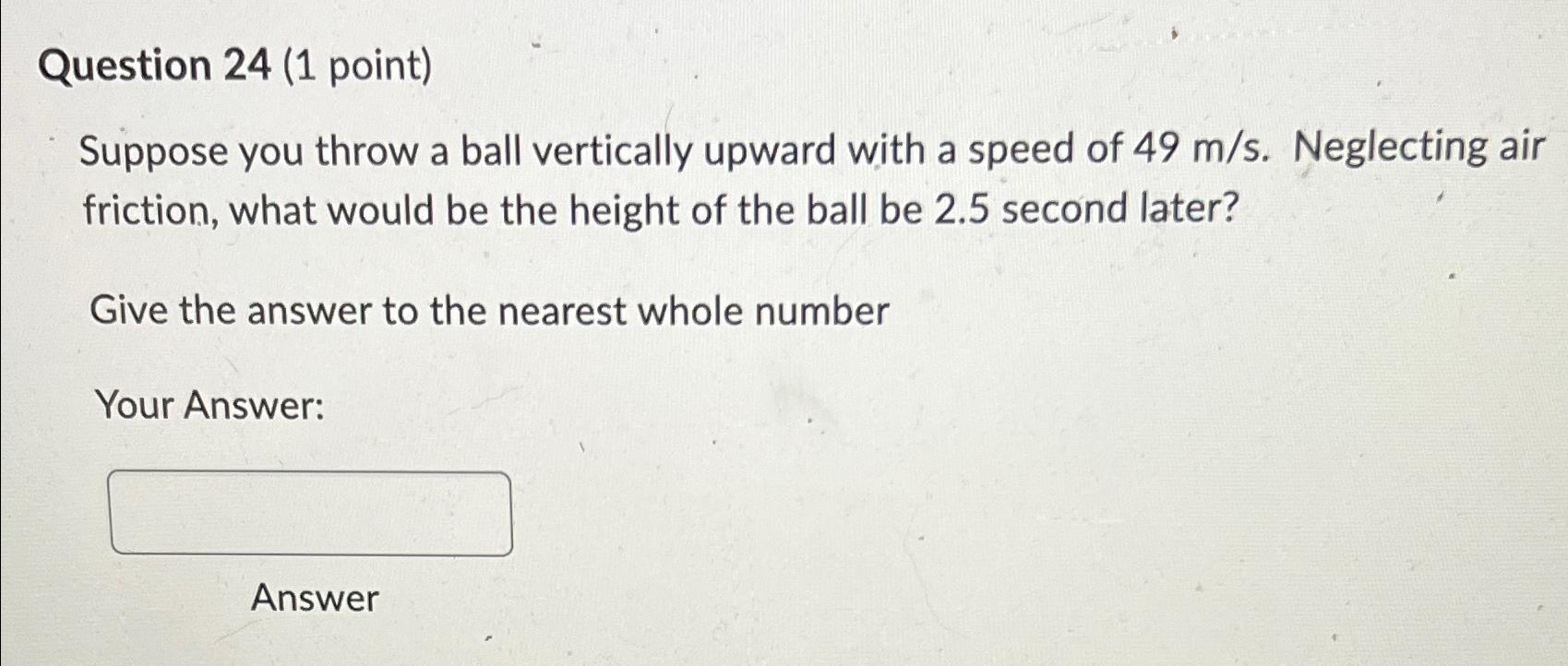 Solved Question 24 (1 ﻿point)Suppose you throw a ball | Chegg.com