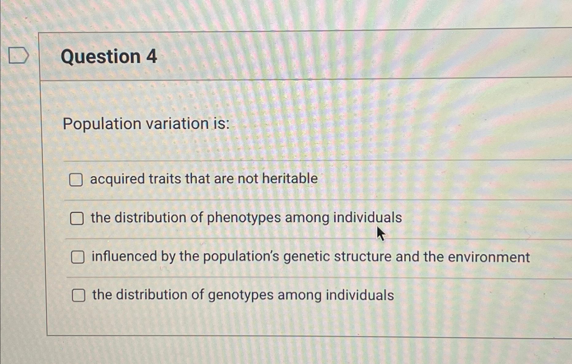 Solved Question 4Population variation is:acquired traits | Chegg.com