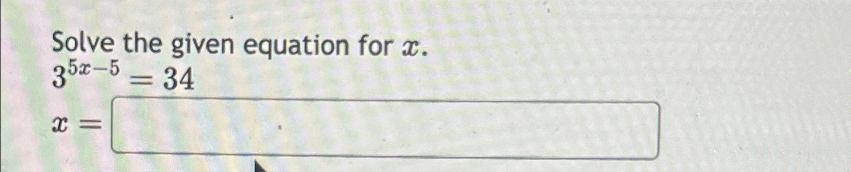 Solved Solve the given equation for x.35x-5=34x= | Chegg.com