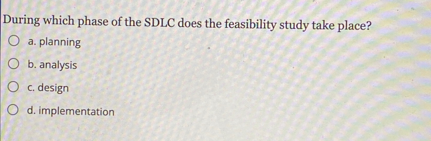 Solved During which phase of the SDLC does the feasibility | Chegg.com