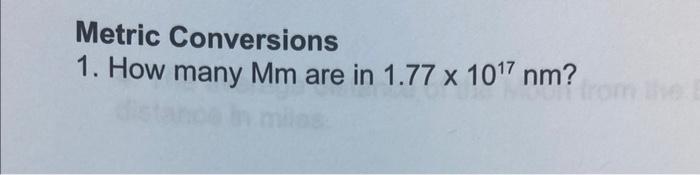 Solved Metric Conversions 1. How many Mm are in 1.77×1017 nm | Chegg.com
