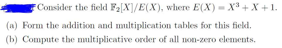 Solved Consider the field F2xE(x), ﻿where E(x)=x3+x+1.(a) | Chegg.com
