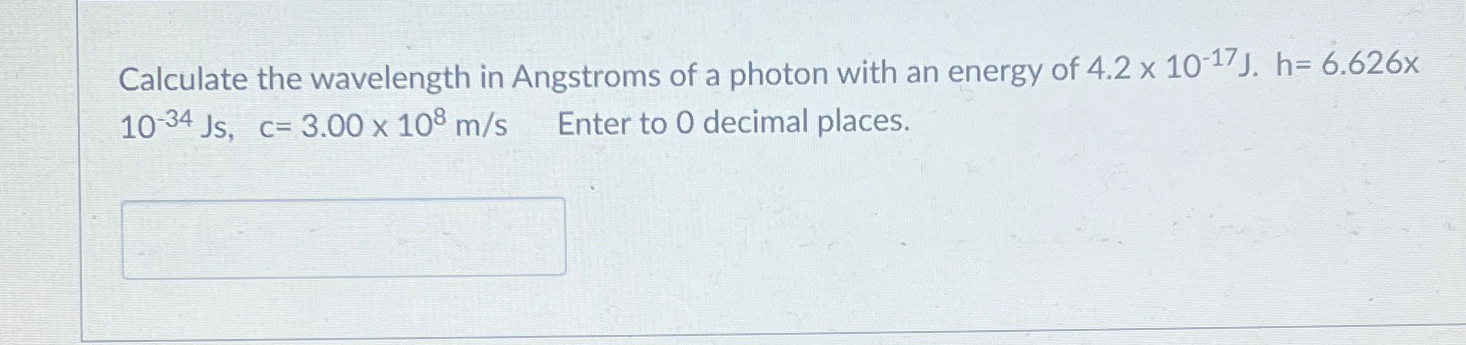 Solved Calculate the wavelength in Angstroms of a photon | Chegg.com