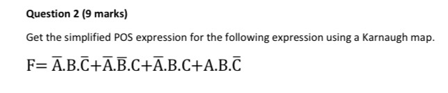 Solved Question 2 (9 marks) Get the simplified POS | Chegg.com