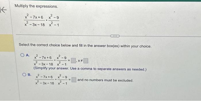 Solved Multiply the expressions. x2−3x−18x2−7x+6⋅x2−1x2−9 | Chegg.com