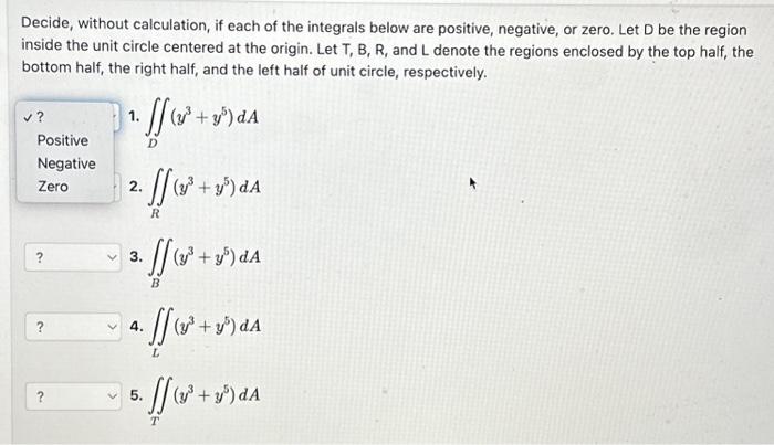 Solved Decide, without calculation, if each of the integrals | Chegg.com