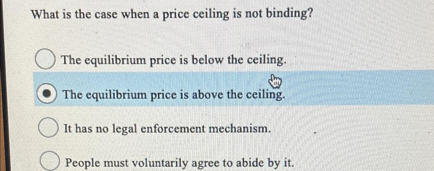 Solved What is the case when a price ceiling is not | Chegg.com