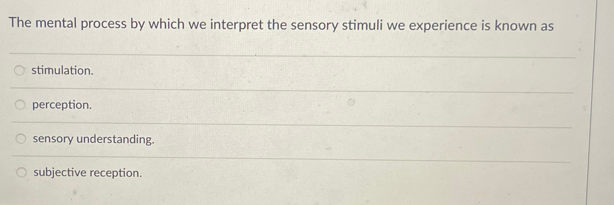 Solved The mental process by which we interpret the sensory | Chegg.com