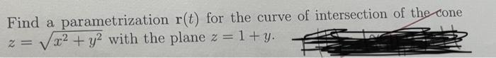 Solved Find a parametrization r(t) for the curve of | Chegg.com