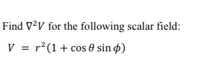 Solved Find V2V for the following scalar field: V = r2(1 + | Chegg.com