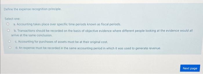 Solved Define the expense recognition principle. Select one: | Chegg.com