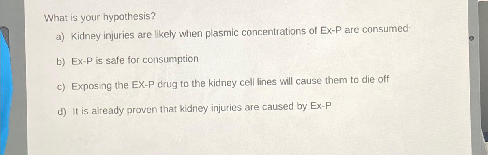 Solved What is your hypothesis?a) ﻿Kidney injuries are | Chegg.com