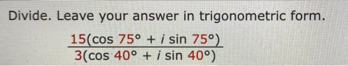 Solved Convert all complex numbers to trigonometric form and | Chegg.com