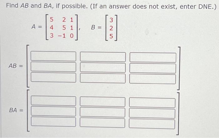 Solved Find AB and BA, if possible. (If an answer does not | Chegg.com