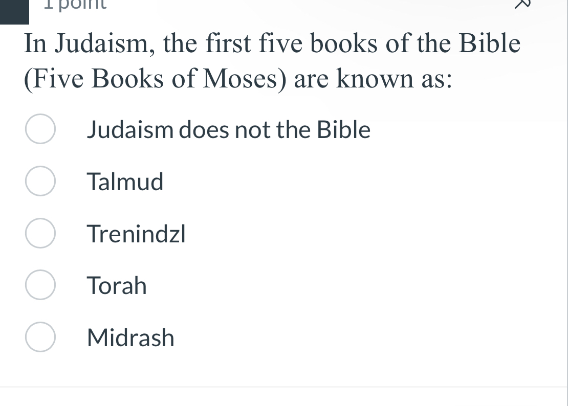 Solved In Judaism, the first five books of the Bible(Five | Chegg.com