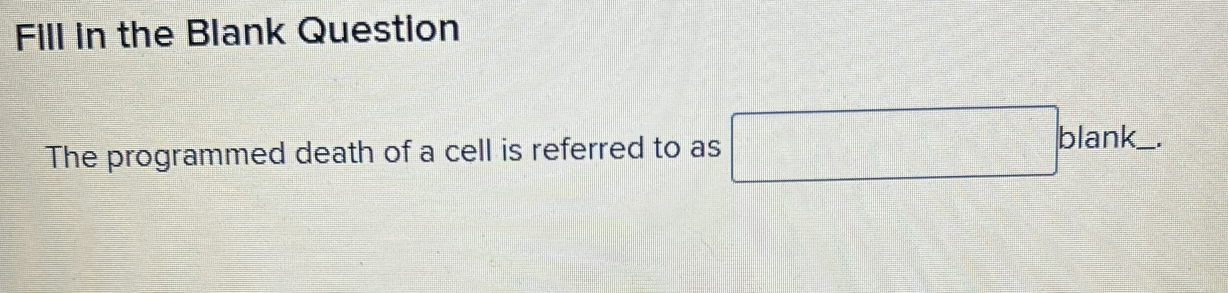 Solved FIII In the Blank QuestionThe programmed death of a | Chegg.com