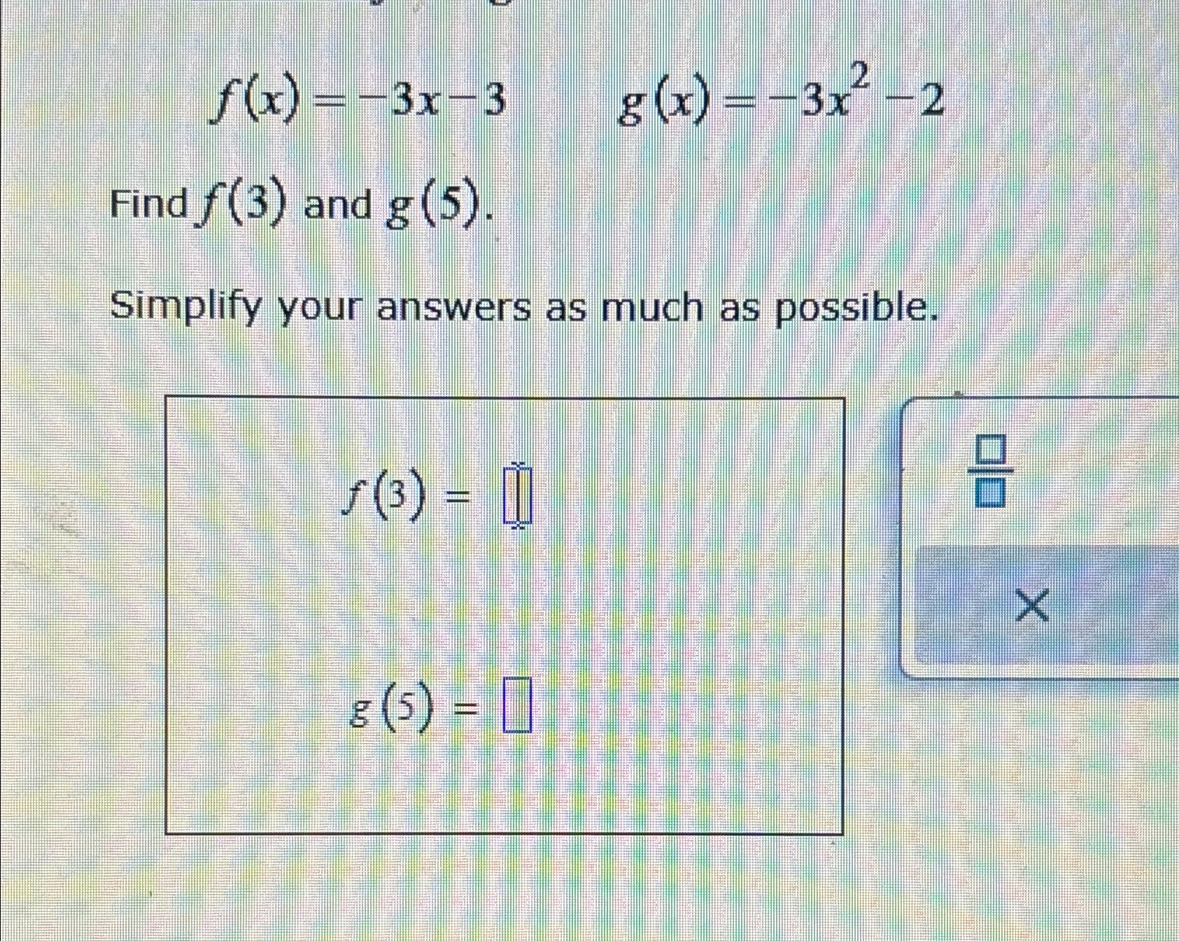 Solved f(x)=-3x-3,g(x)=-3x2-2Find f(3) ﻿and g(5).Simplify | Chegg.com