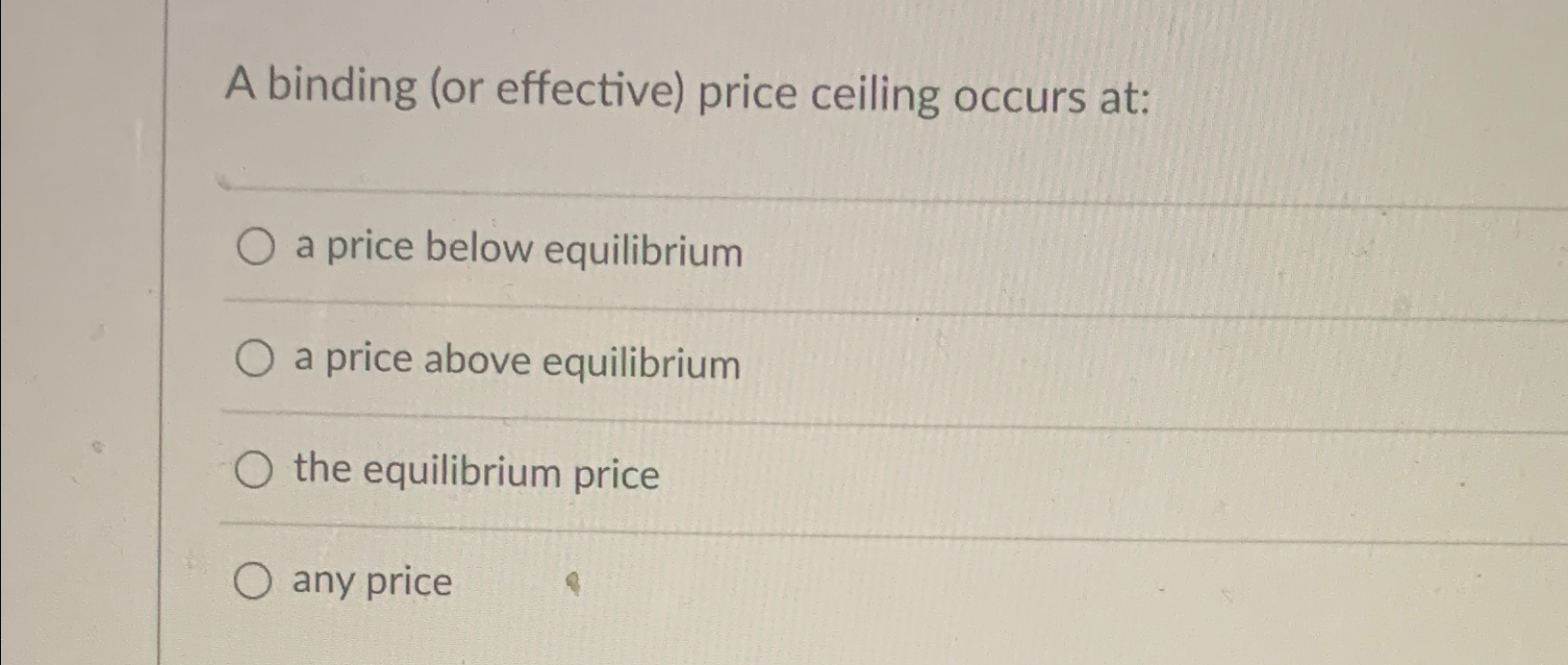 Solved A binding (or effective) ﻿price ceiling occurs at:a | Chegg.com