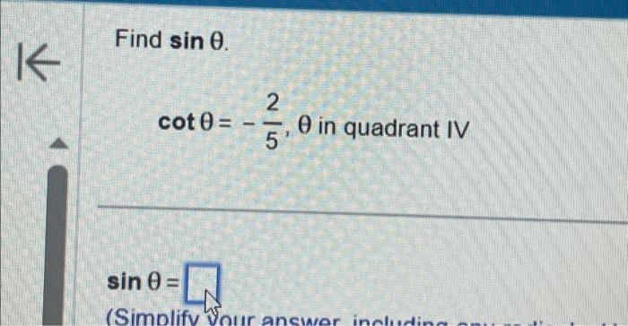 Solved K Find sin 8. cot 0= 2 5' sin 0 = 0 in quadrant IV | Chegg.com